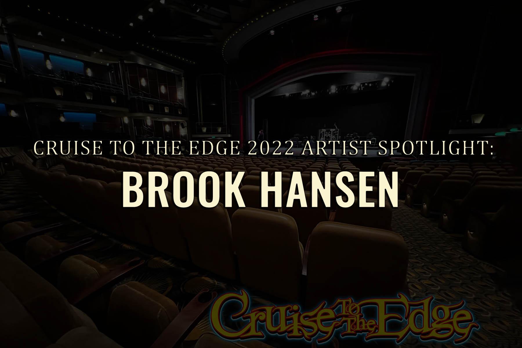 CRUISE TO THE EDGE 2022 Artist Spotlight: BROOK HANSEN